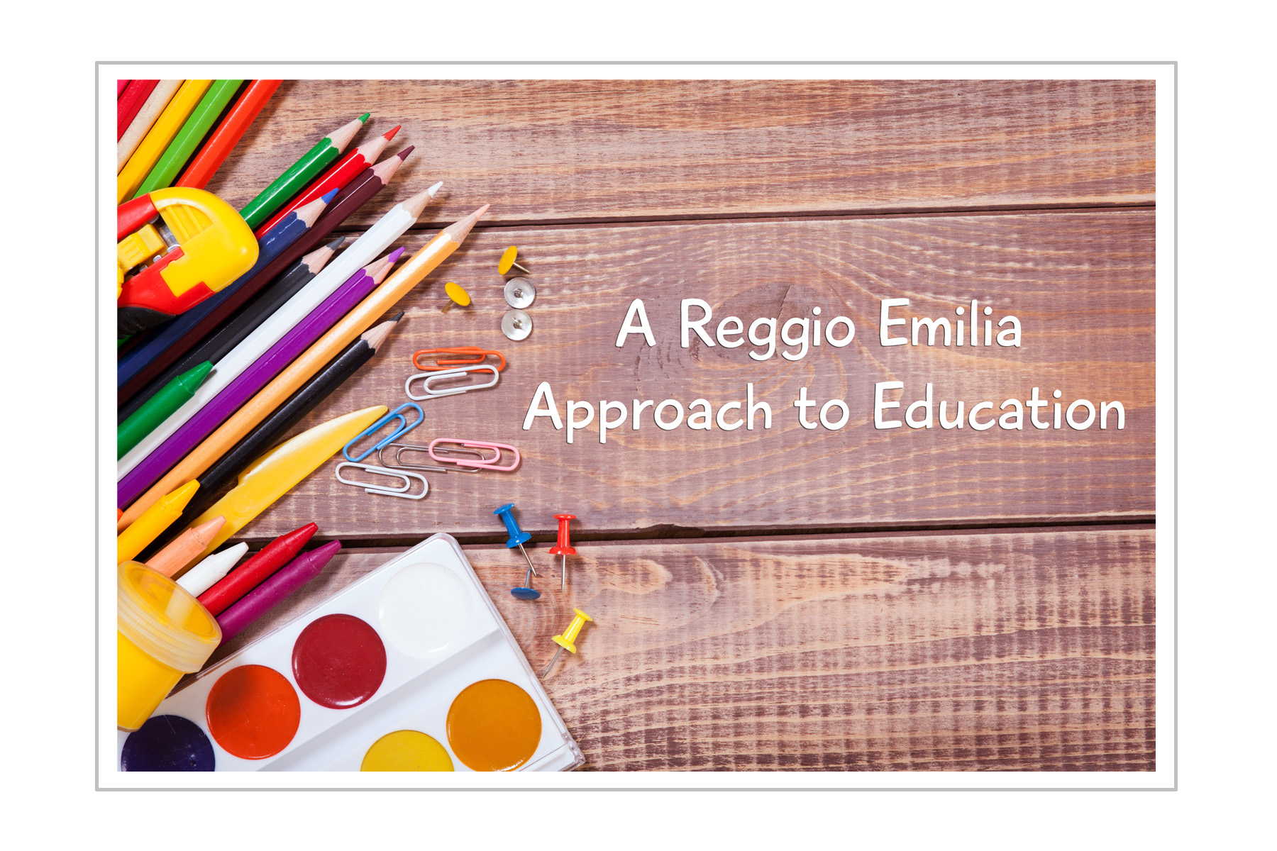 The Reggio Emilia Approach: Empowering Children as Active Learners ...